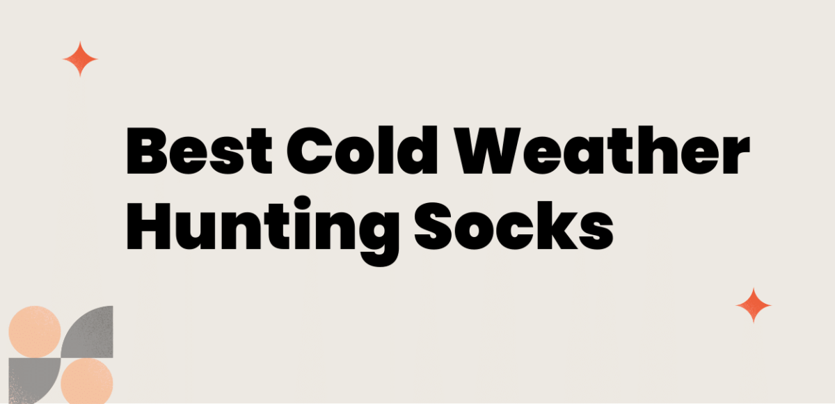 The Best Cold Weather Hunting Socks | A Practical Guide