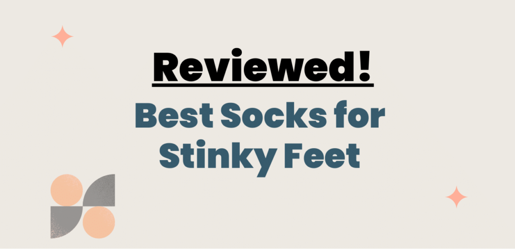 The Best Socks for Stinky Feet- Reviewed